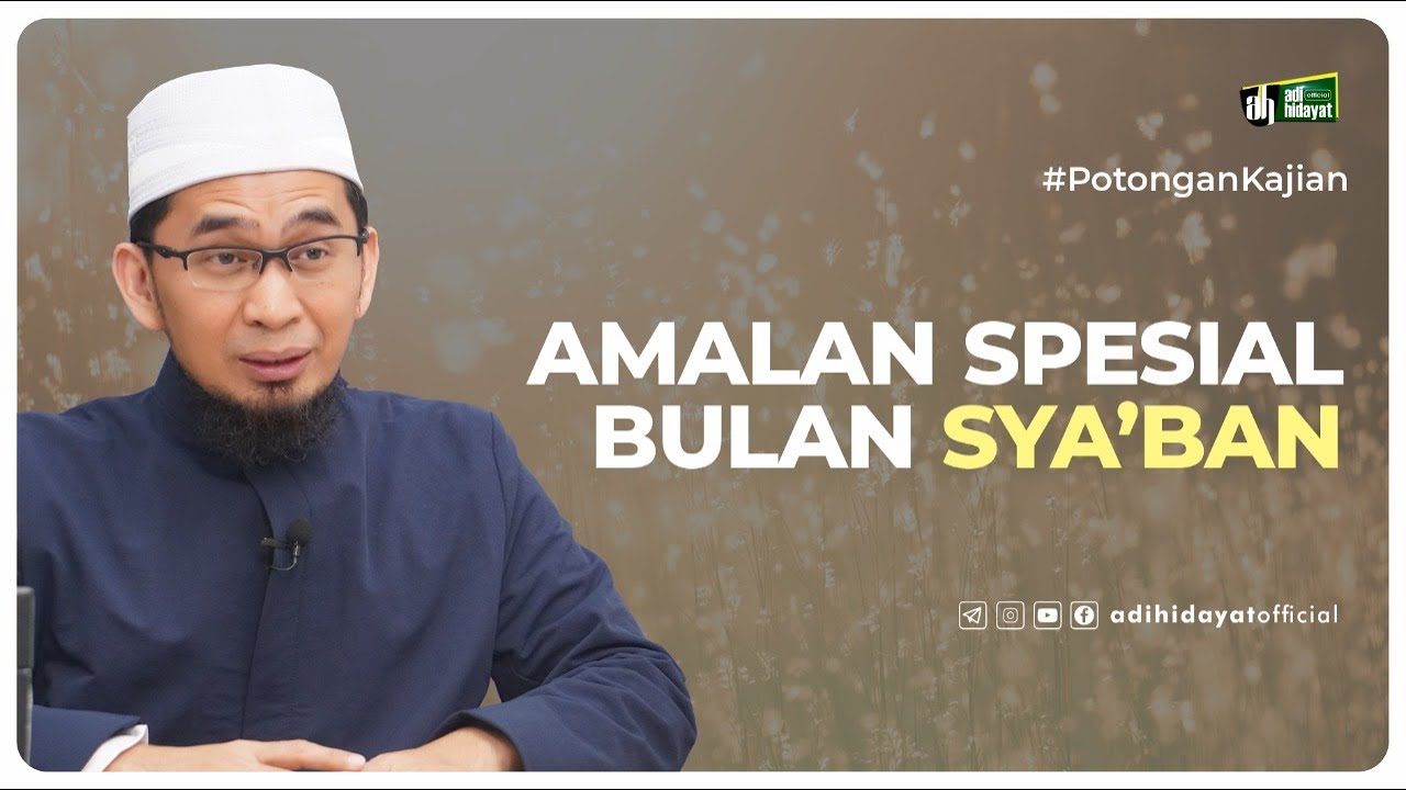 Amalan Spesial di Bulan Sya'ban - Ustadz Adi Hidayat