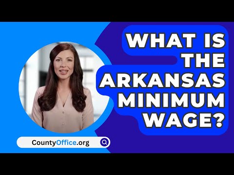What Is The Arkansas Minimum Wage? - CountyOffice.org