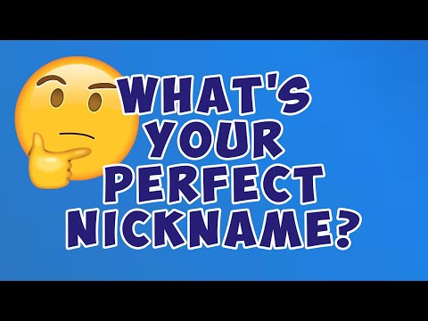 What is the PERFECT NICKNAME for you?