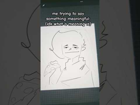 what does meaningful mean #funny #memes #drawing #fypシ゚ #viralvideo