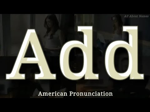Add: American Pronunciation, Meaning, and Usage in Sentences