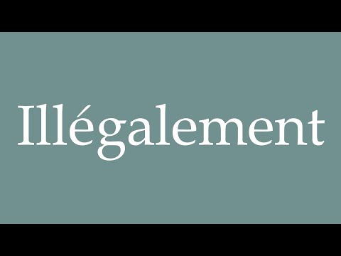 How to Pronounce ''Illégalement'' (Illegally) Correctly in French