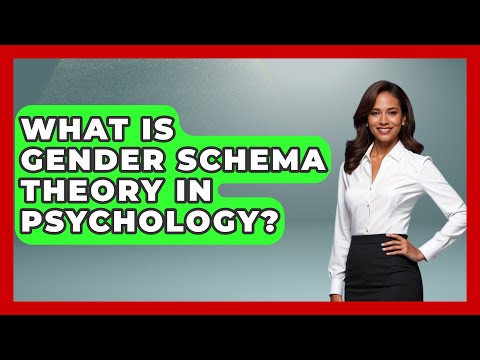 What Is Gender Schema Theory In Psychology? - Gender Equality Network