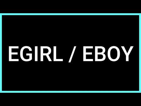 EGIRL / EBOY (Slang Word) What does it mean?