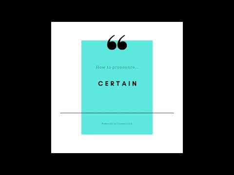 How to Pronounce "Certain"
