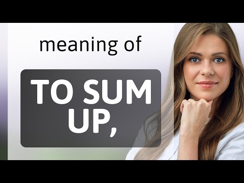 Deciphering "To sum up"