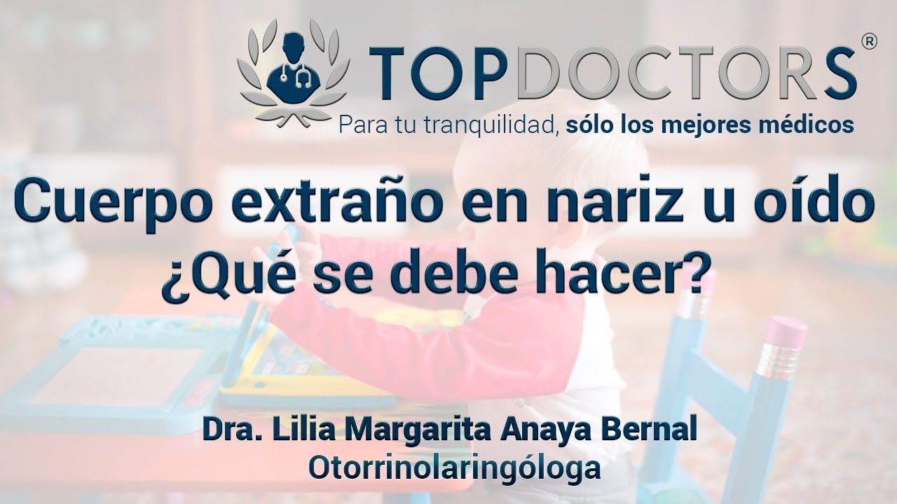 Cuerpo extraño en nariz u oído ¿Qué se debe hacer?