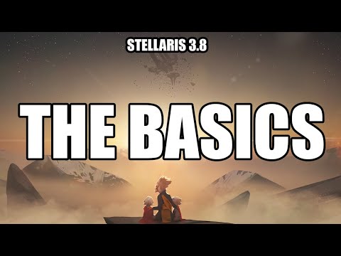 Stellaris 3.8 For Beginners - The Basics
