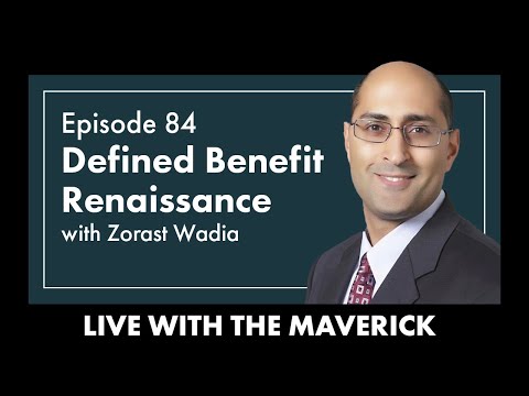 Live With The Maverick Podcast - Episode 84: Defined Benefit Renaissance
