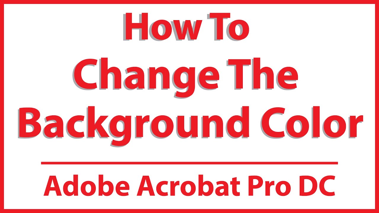 How To Change The Background Color On A PDF Using Adobe Acrobat Pro DC | PC | 👍