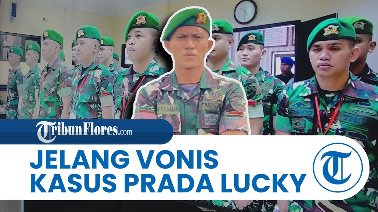 Jelang Vonis Perkara Kematian Prada Lucky Namo, Hakim Minta 17 Terdakwa Tidak Tergoda Rayuan