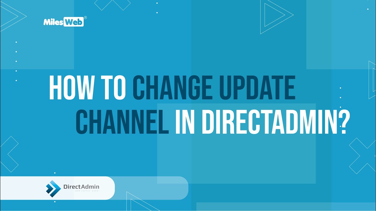 How to Change Update Channel in DirectAdmin? | MilesWeb