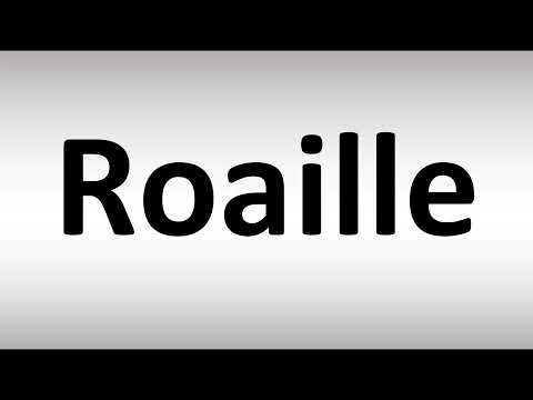 How to Pronounce Roaille