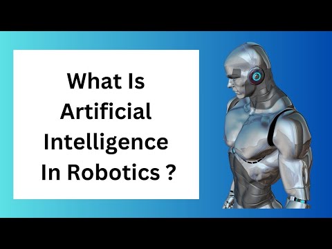 What Is Artificial Intelligence In Robotics ? - How Can AI Benefit Robotics