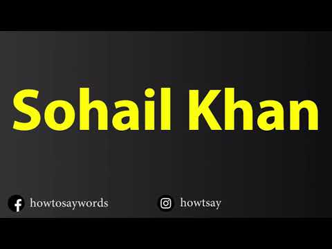 How To Pronounce Sohail Khan