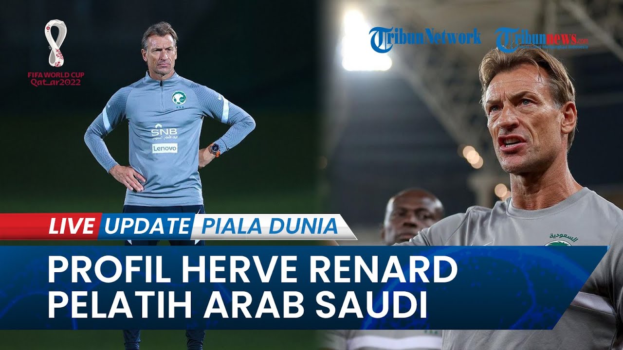 Profil Herve Renard Pelatih Timnas Arab Saudi Piala Dunia 2022, Pernah Arsiteki Pantai Gading ...
