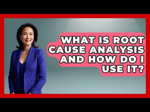 What Is Root Cause Analysis And How Do I Use It? - Better Family Relationships