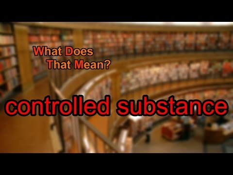 What does controlled substance mean?