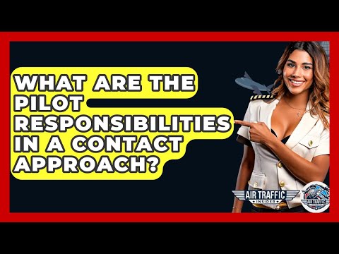 What Are The Pilot Responsibilities In A Contact Approach? - Air Traffic Insider