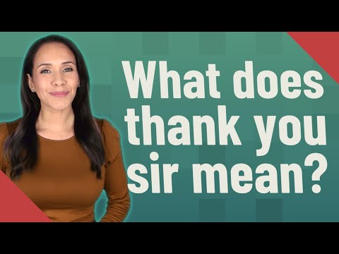 What does thank you sir mean?