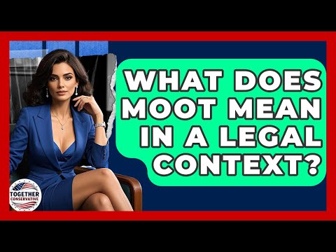 What Does Moot Mean In A Legal Context? - Together Conservative