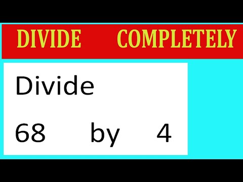 Divide 68 by 4 Divide completely