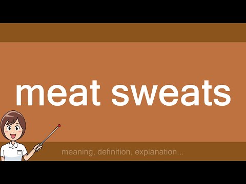 meat sweats
