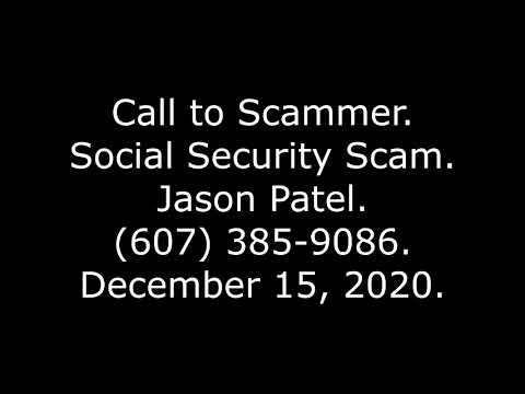 Call to Scammer: Social Security Scam, Jason Patel, (607) 385-9086, Dec. 15, 2020