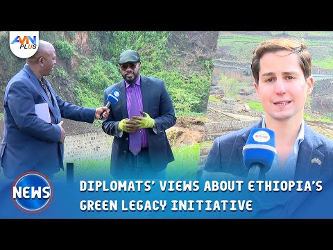 DIPLOMATS’ VIEWS ABOUT ETHIOPIA’S GREEN LEGACY INITIATIVE