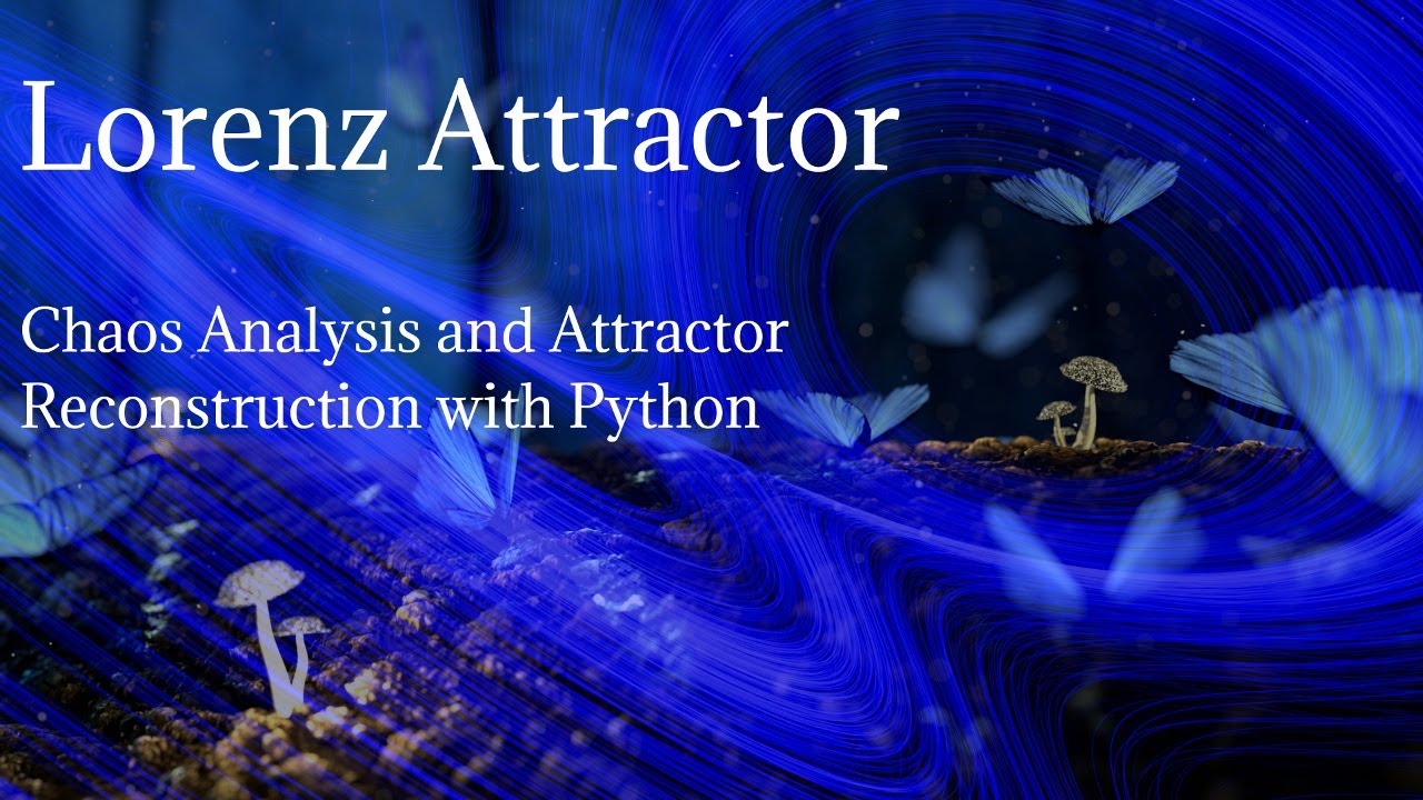 Lorenz Attractor and Python Code | Chaos Analysis with Strange (Fractal) Attractor Reconstruction