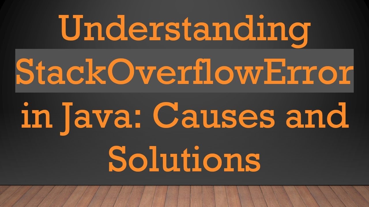 Understanding StackOverflowError in Java: Causes and Solutions