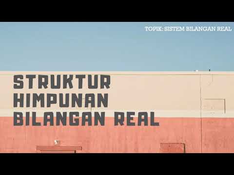 KALKULUS DASAR | SISTEM BILANGAN RIIL (REAL NUMBER)