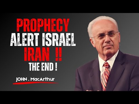 SHOCKING PROPHECY UPDATE IRAN, ISRAEL AND THE FINAL HOUR | JOHN MACARTHUR