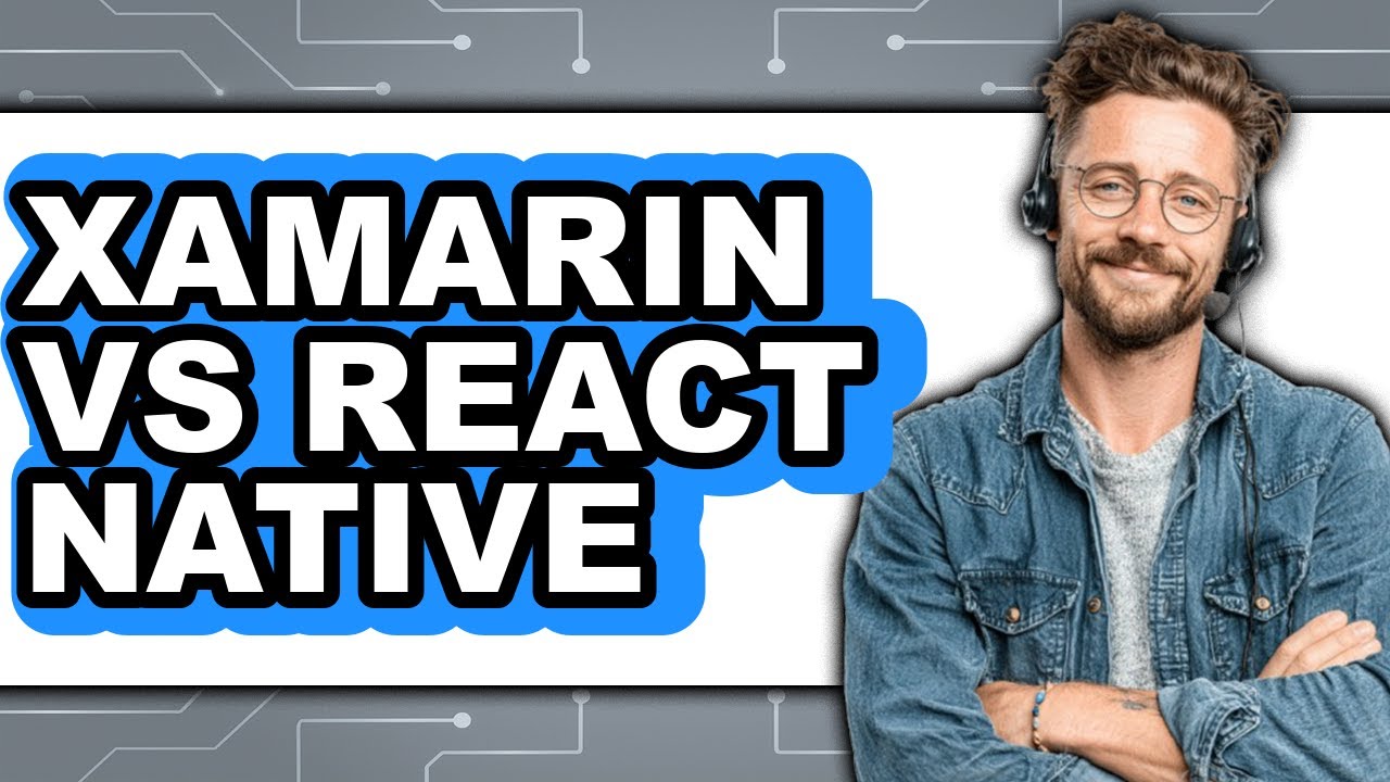 Xamarin vs React Native - Which Is Better?