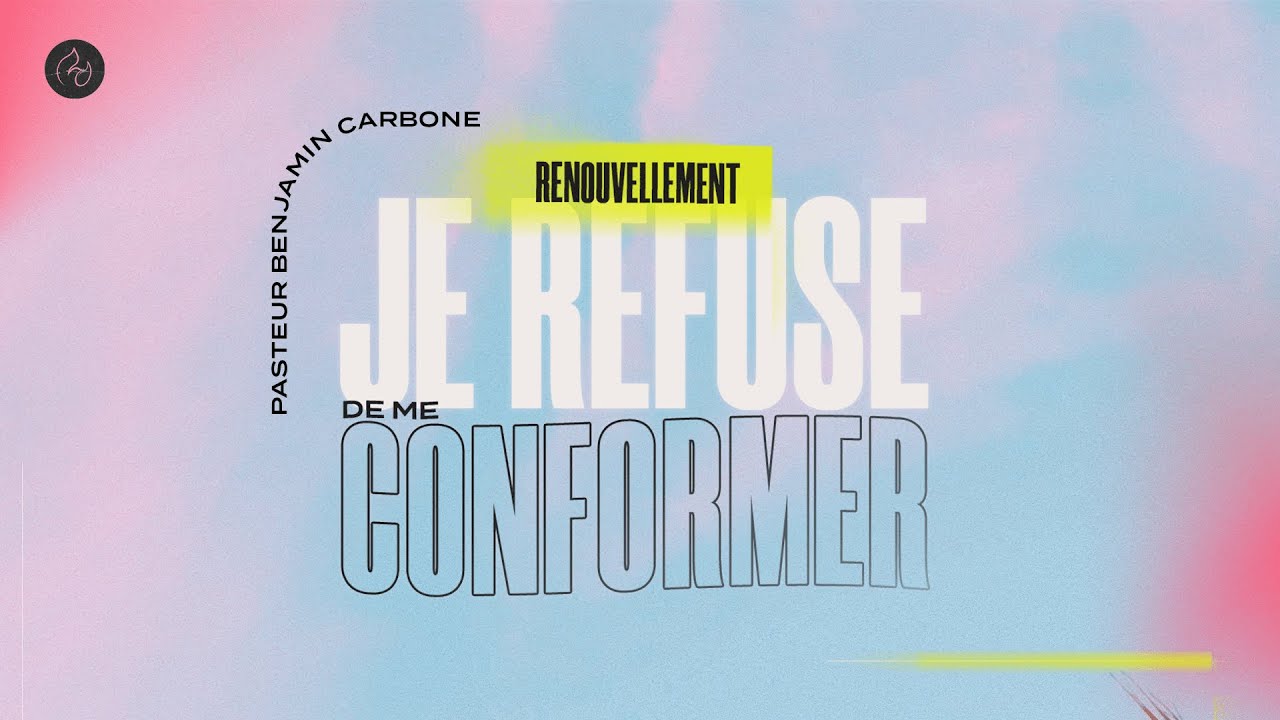Je refuse de me conformer -  Pasteur Benjamin Carbone
