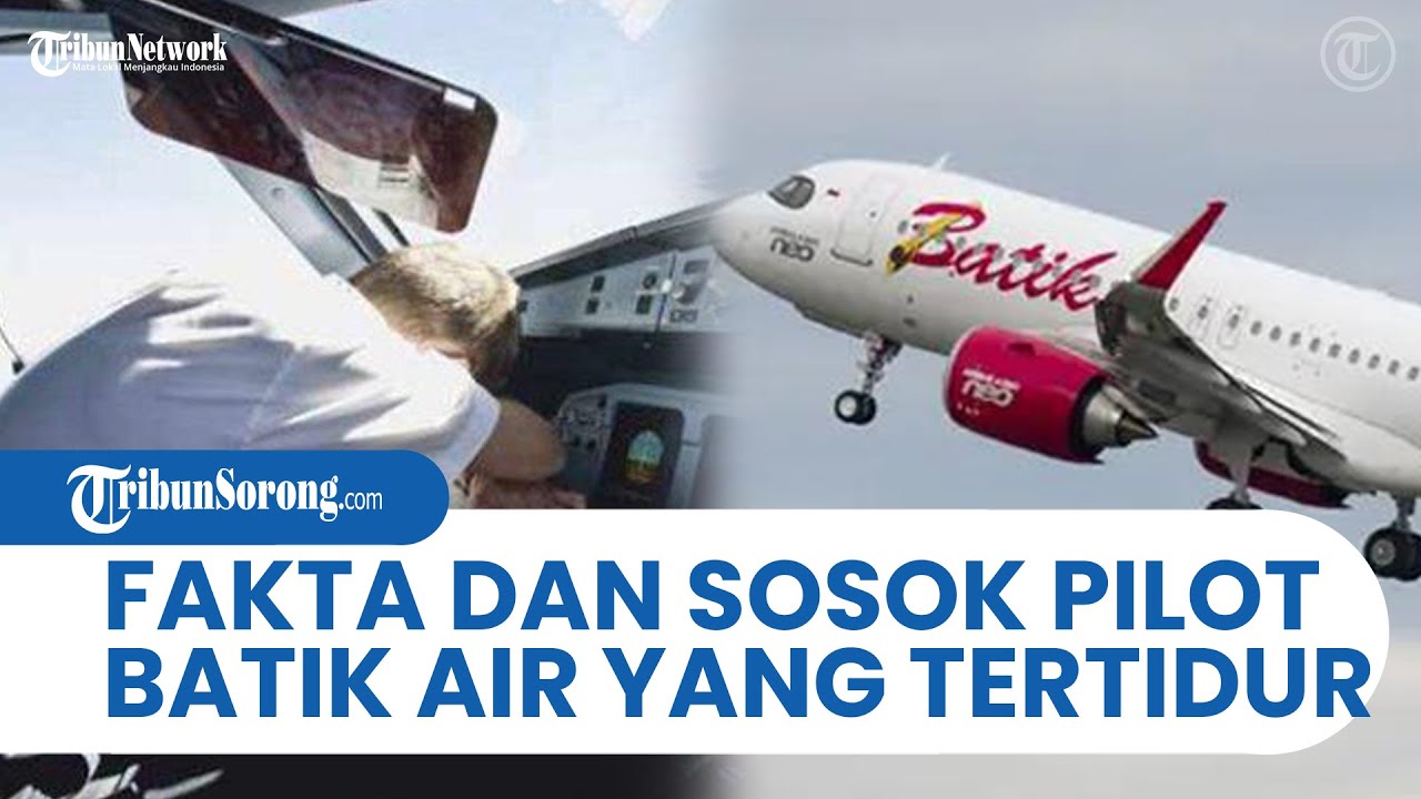 Sosok Pilot Dan Kopilot Batik Air yang Tertidur hingga Buat Pesawat ...