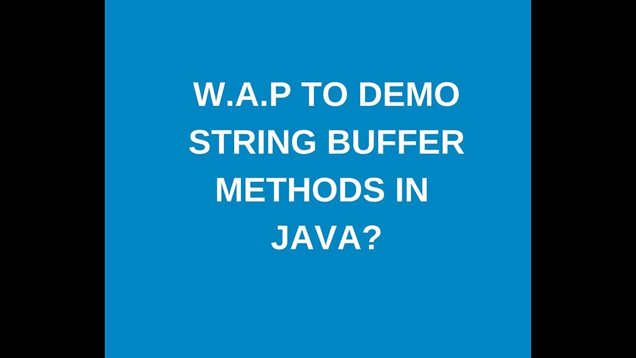 Write a java program to demonstrate stringbuffer methods?