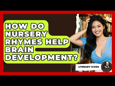 How Do Nursery Rhymes Help Brain Development? - Literary Icons