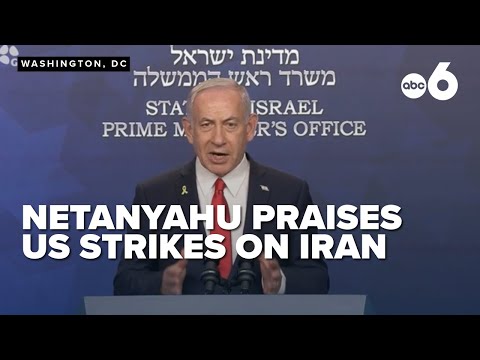 Israeli PM Netanyahu praises Trump after US airstrikes on Iran nuclear facilities