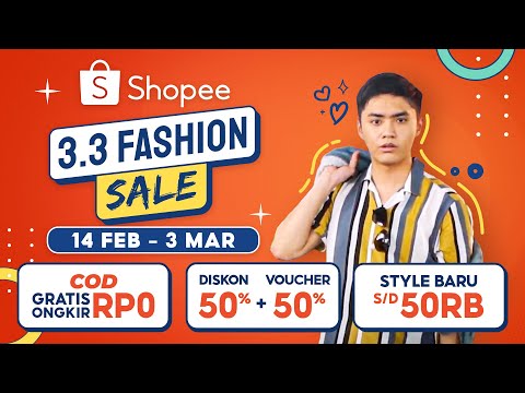 Makin Stylish & Hemat Belanja di Shopee 3.3 Fashion Sale | 14 Feb - 3 Mar