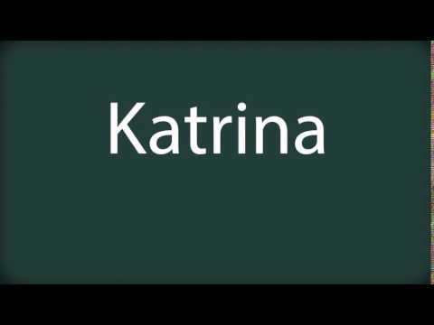 How to pronounce Katrina
