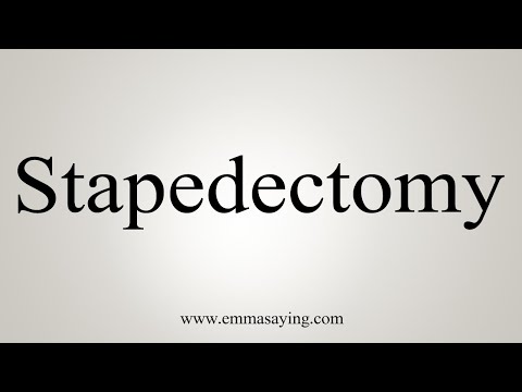 How To Say Stapedectomy