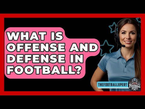 What Is Offense And Defense In Football? - The Football Xpert