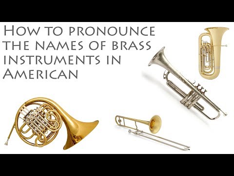 How To Pronounce Brass Instruments' names in American