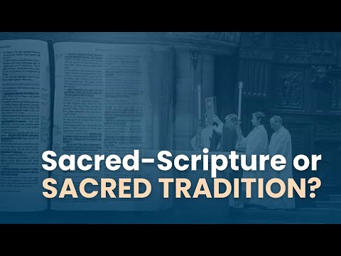 Sacred Tradition, Scripture, and The Catholic Church