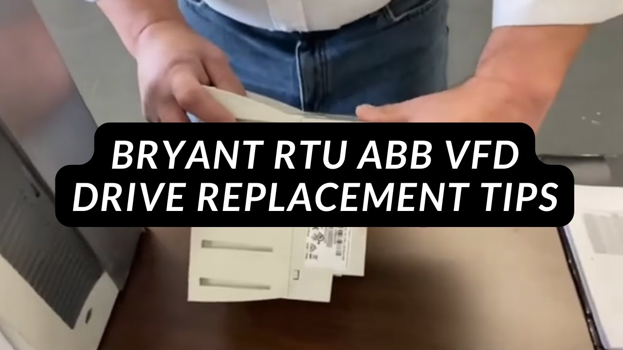 Bryant RTU ABB VFD Drive Replacement Tips