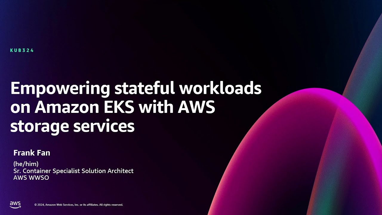 AWS re:Invent 2024 - Empowering stateful workloads on Amazon EKS with AWS storage services (KUB324)