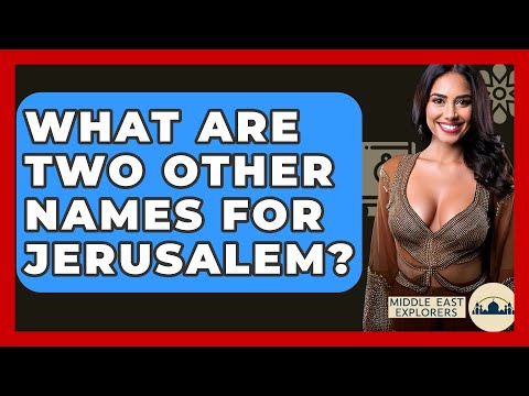 What Are Two Other Names For Jerusalem? - Middle East Explorers