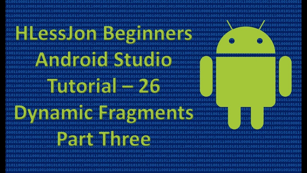 Beginners Android Studio Tutorial – 26 Dynamic Fragments Part Three