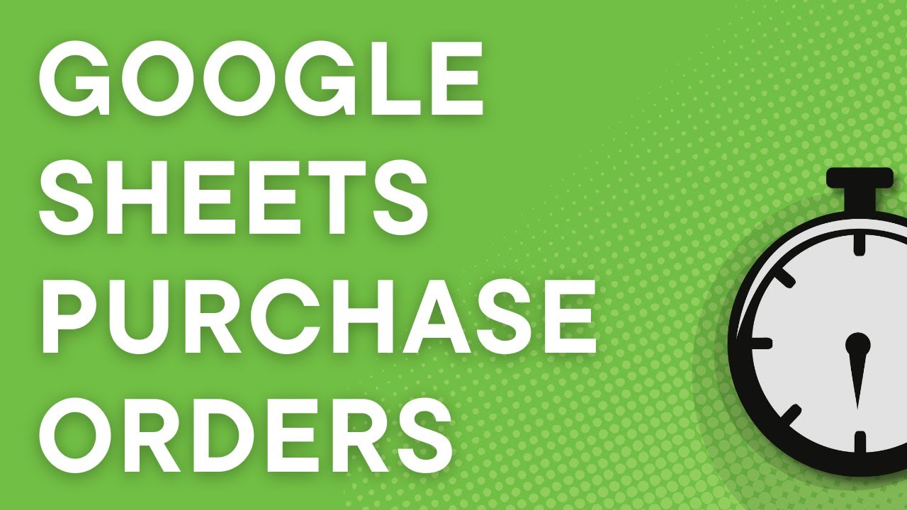 Google Sheets purchase order templates, step by step